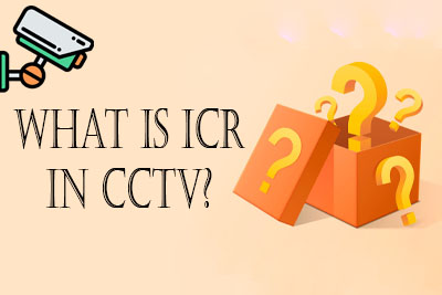ICR دوربین مداربسته دید در شب چیست؟ - دوربین مداربسته هایلوک